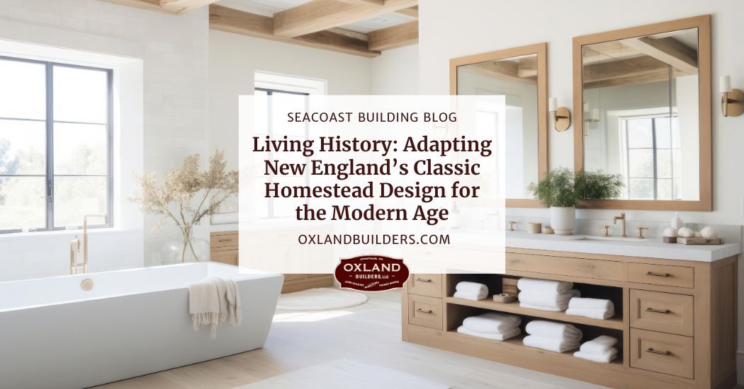 Living History: Adapting New England’s Classic Homestead Design for the ...